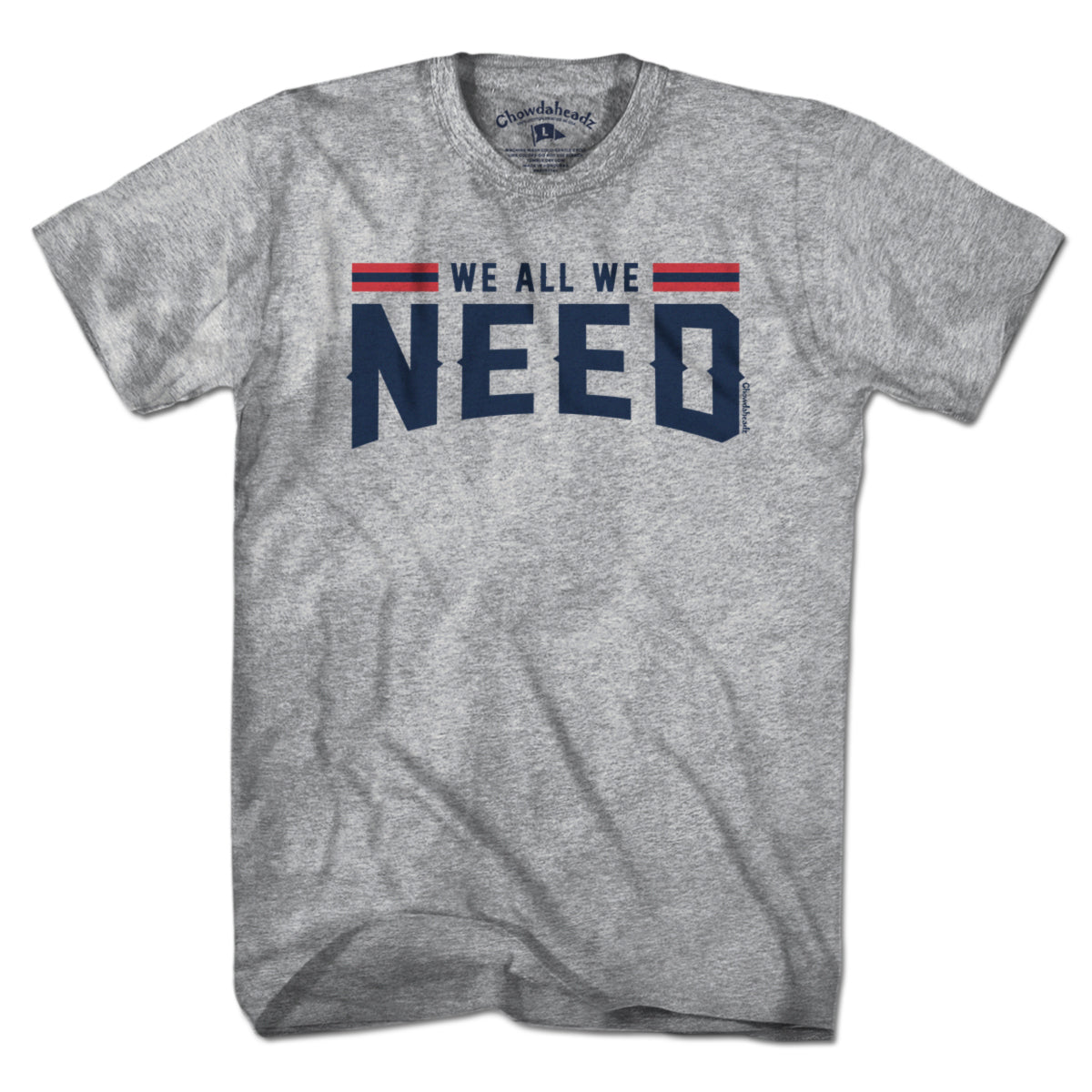 We All We Need New England T-Shirt – Chowdaheadz