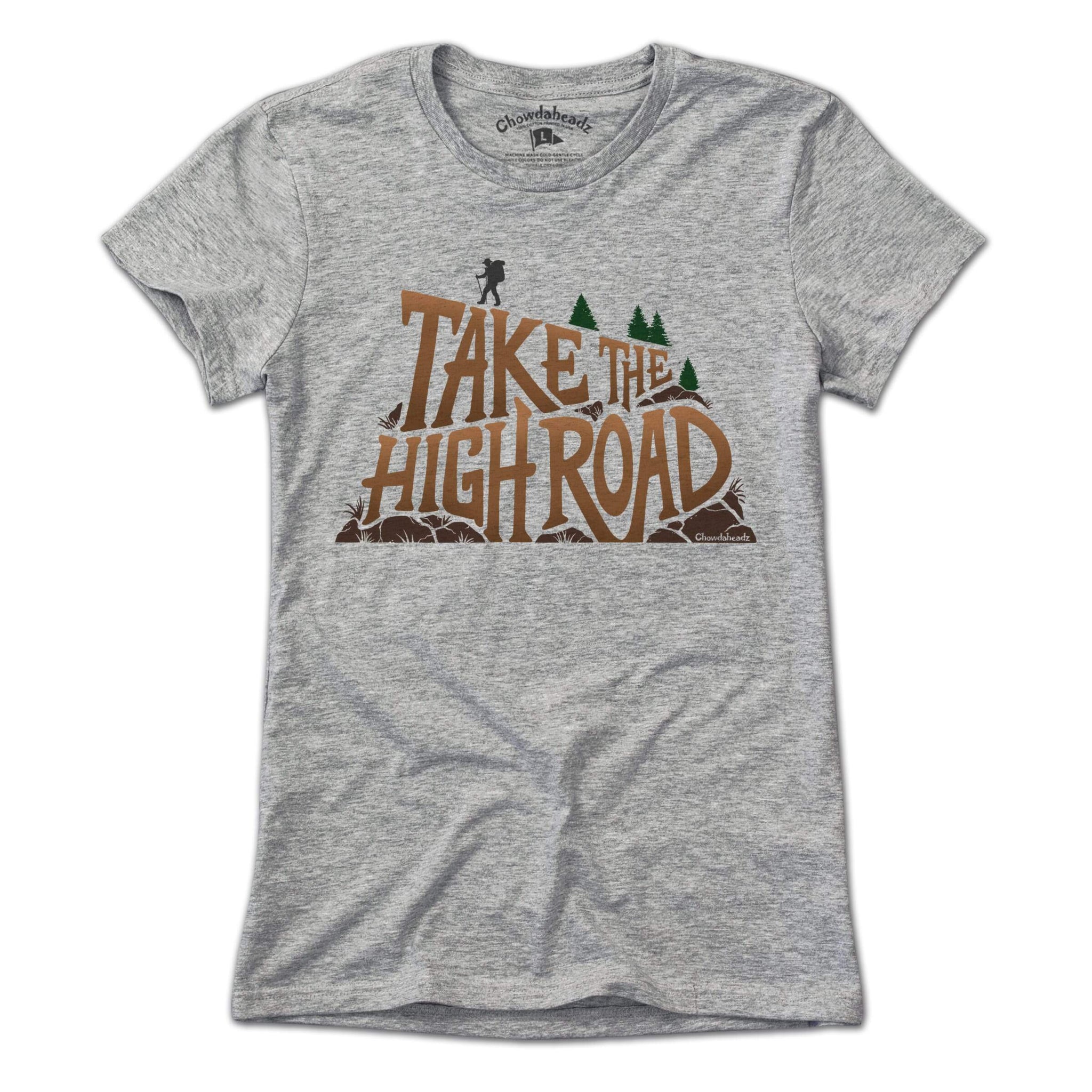 Take The High Road T-Shirt – Chowdaheadz