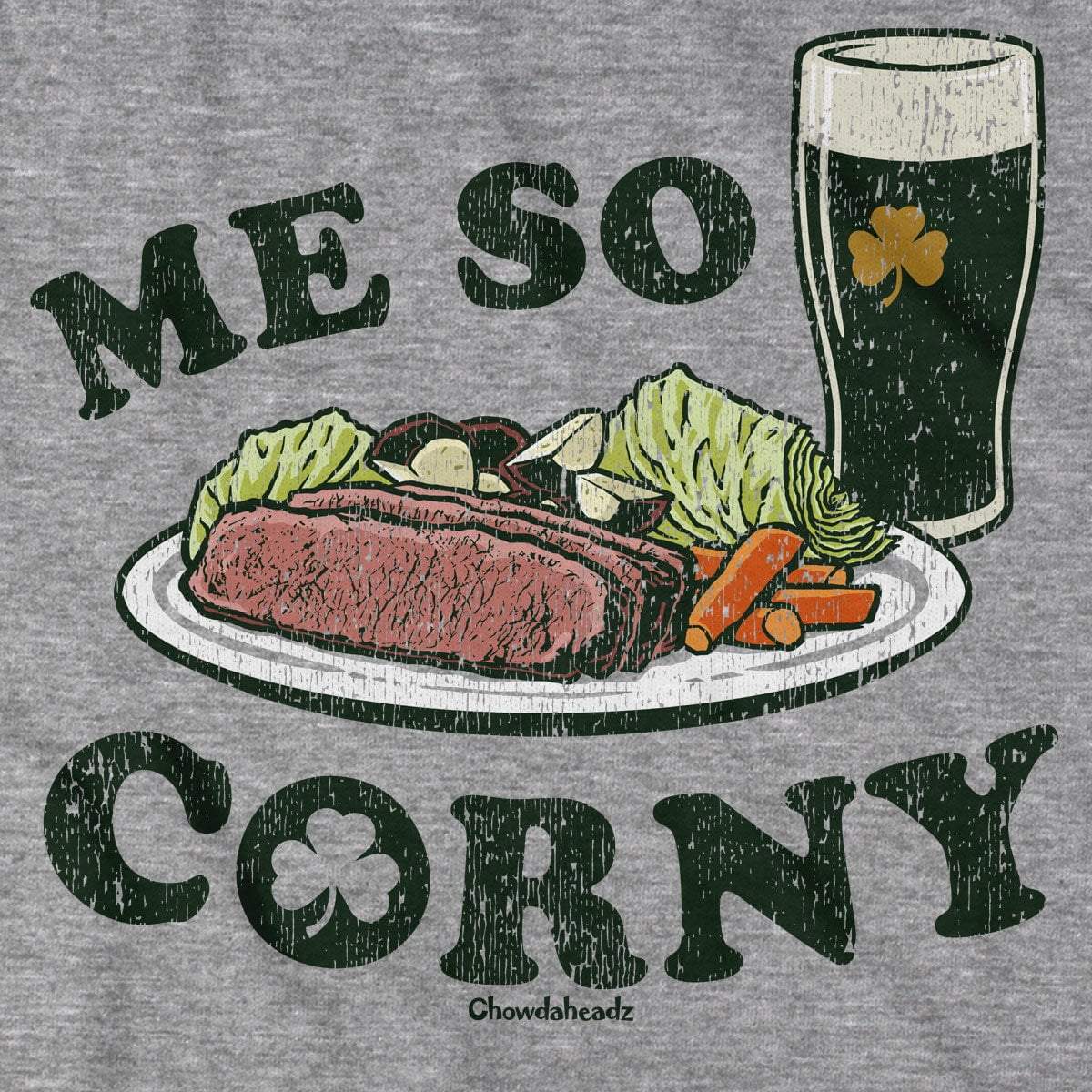 Me So Corny T-Shirt | St. Paddy’s Humor Tee – Chowdaheadz