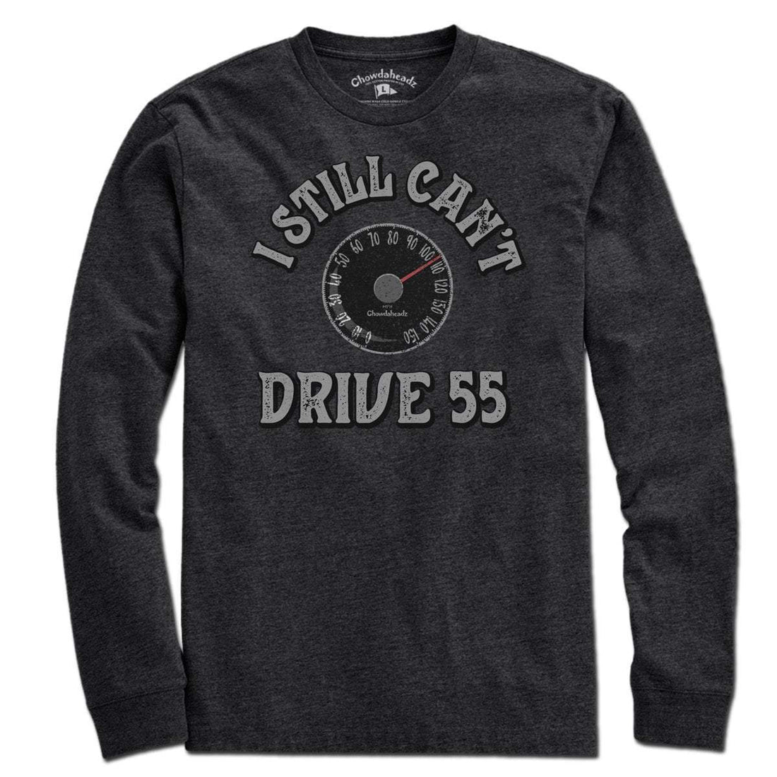 I Still Can't Drive 55 T-Shirt – Chowdaheadz