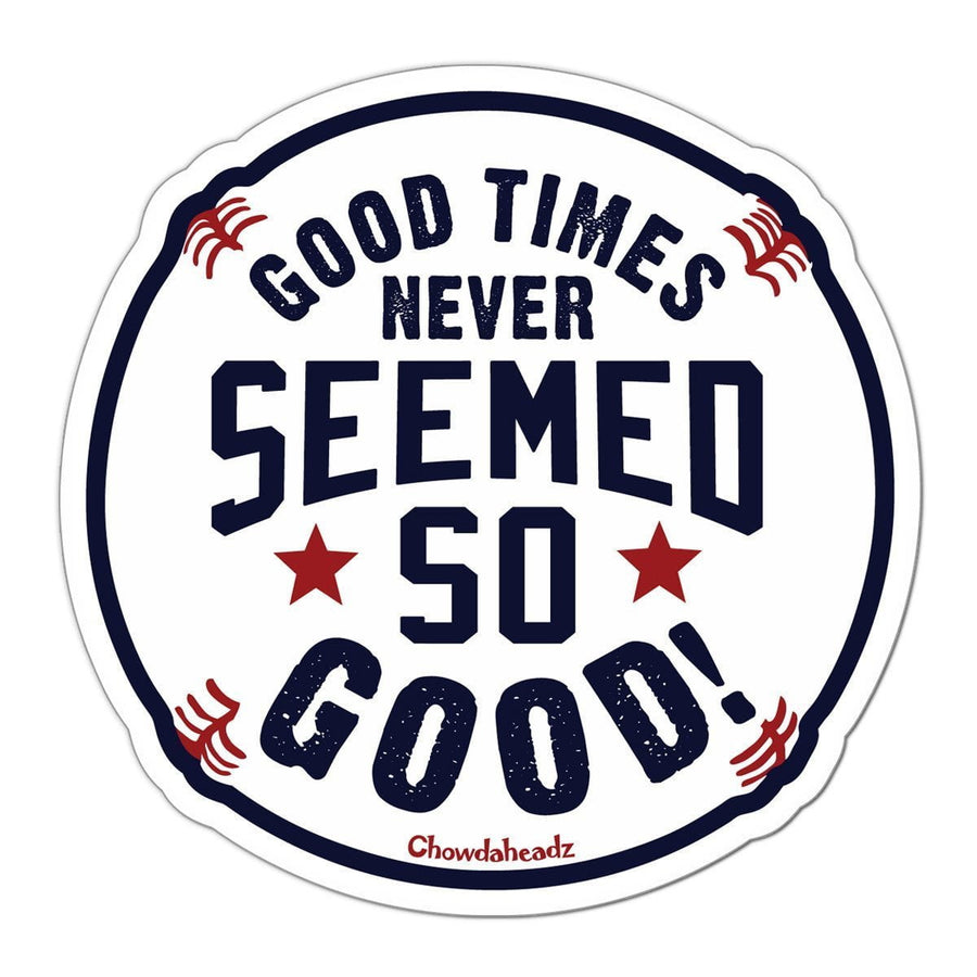 Good Times Baseball Sticker – Chowdaheadz