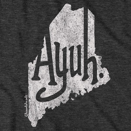 Ayuh Maine T-Shirt – Chowdaheadz